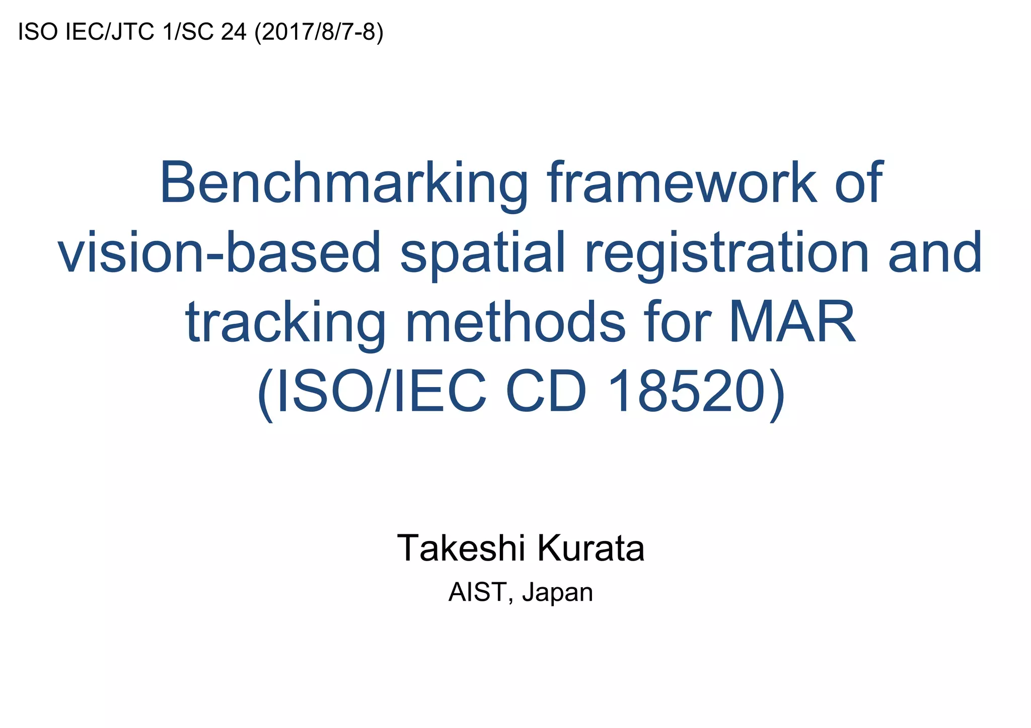 Benchmarking framework of vision-based spatial registration and tracking methods for MAR (ISO ...