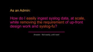 Take Control of Port 514: Taming the Syslog Beast | PPT