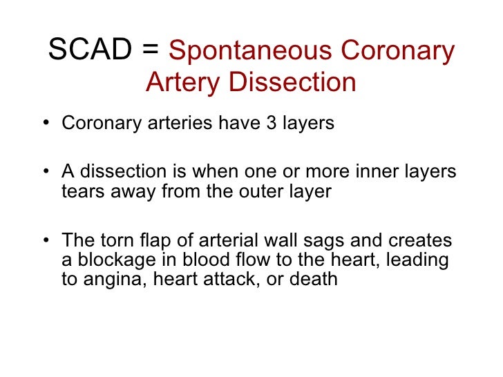 What is a SCAD (spontaneous coronary artery dissection)?
