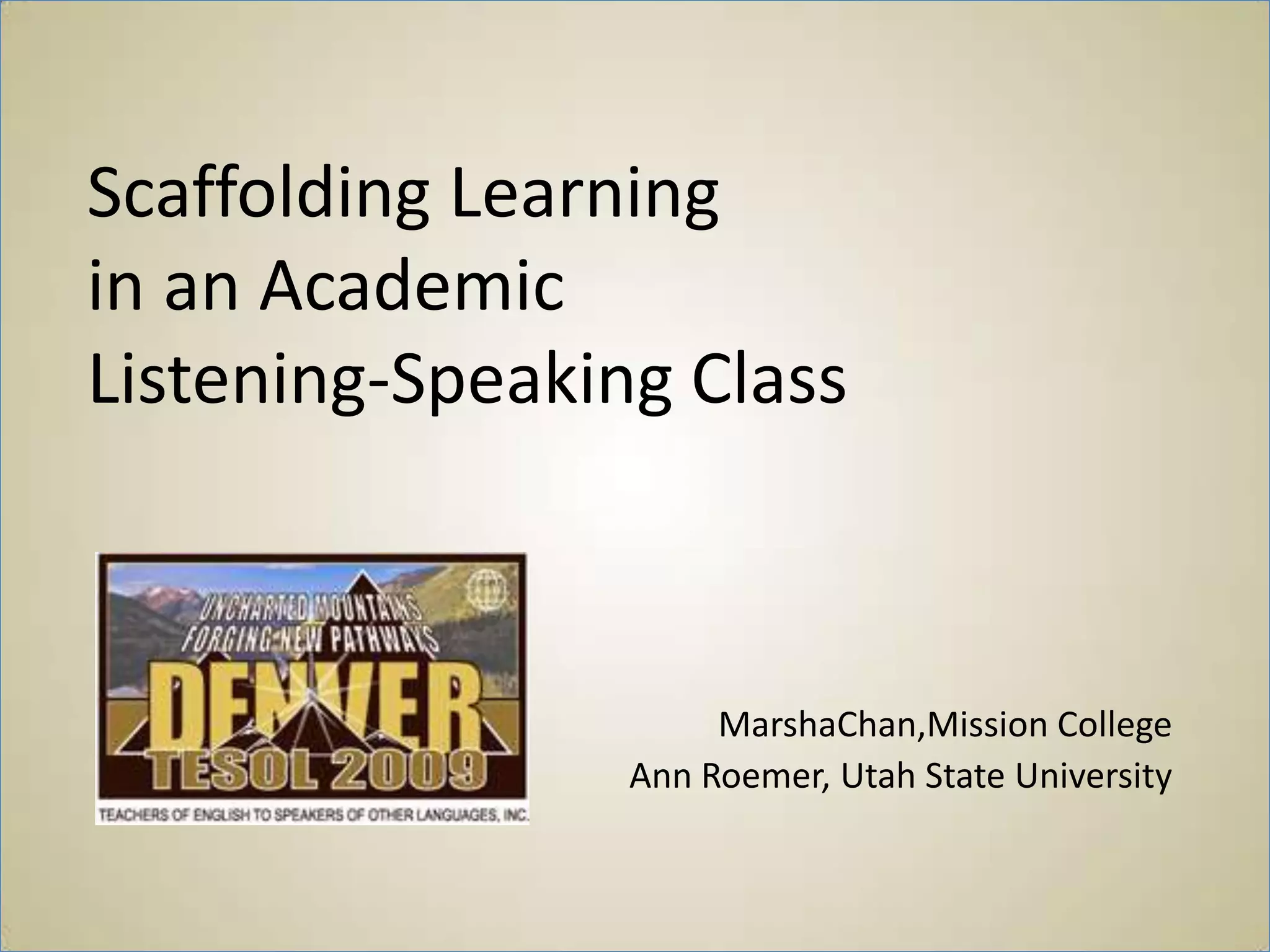 Scaffolding Learning in an Academic ESL Listening-Speaking Class | PPTX ...