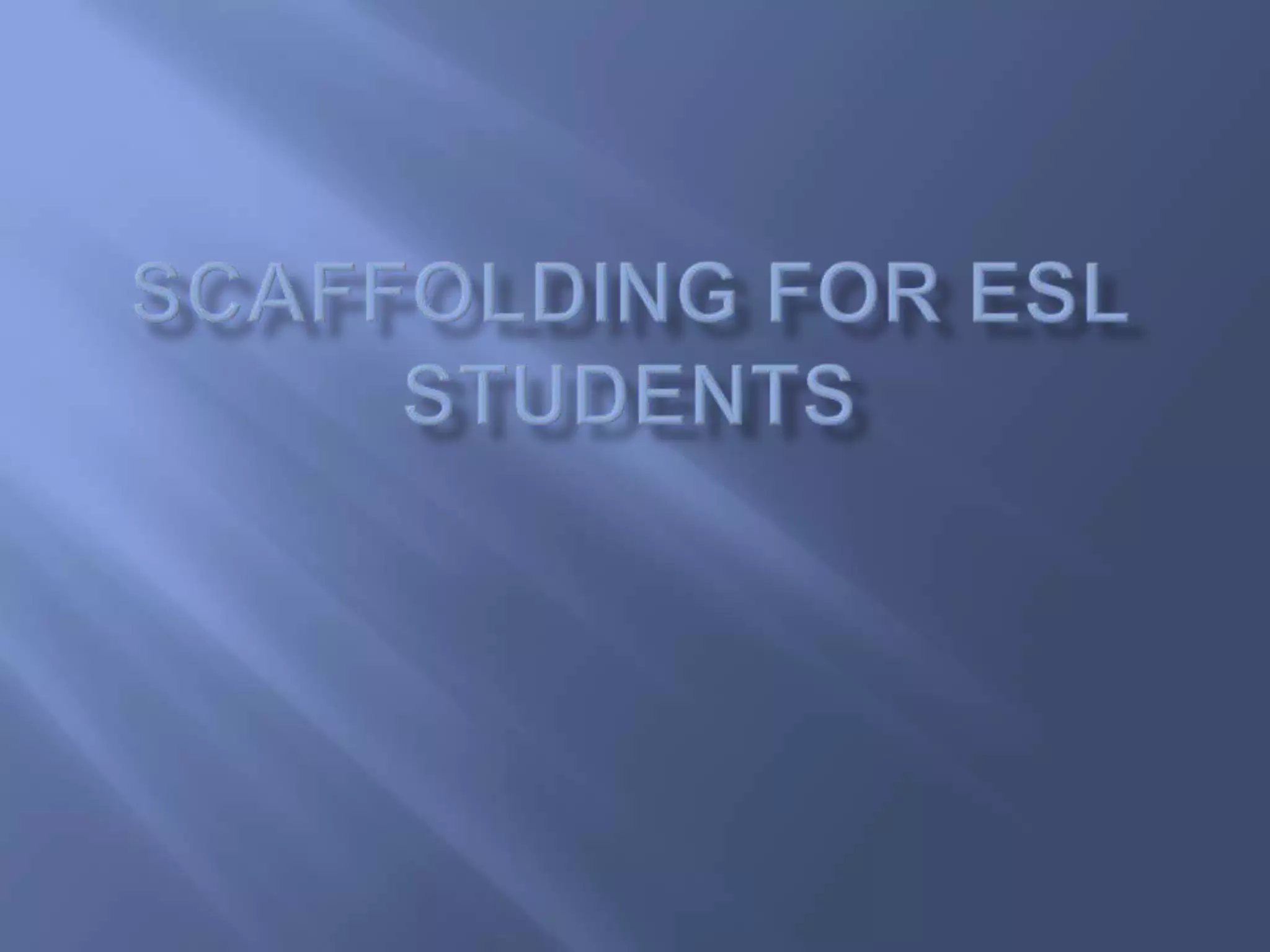 Scaffolding for esl students | PPTX