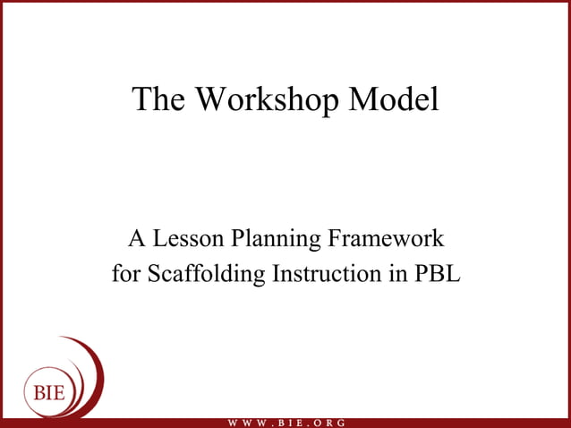 Scaffolding Instruction Using The Workshop Model In Pbl Ppt