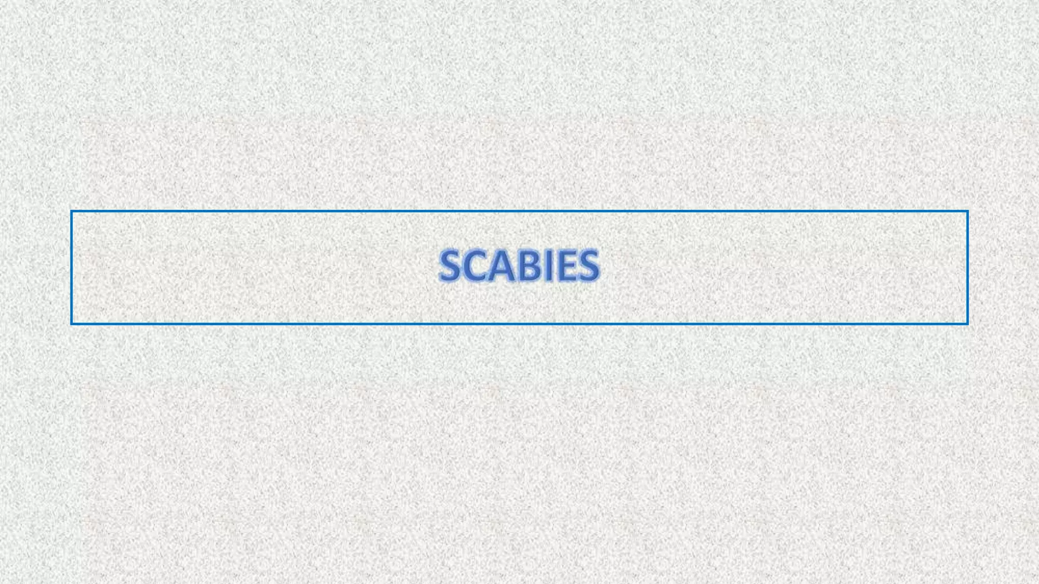 Scabies / Dermatology | PPTX