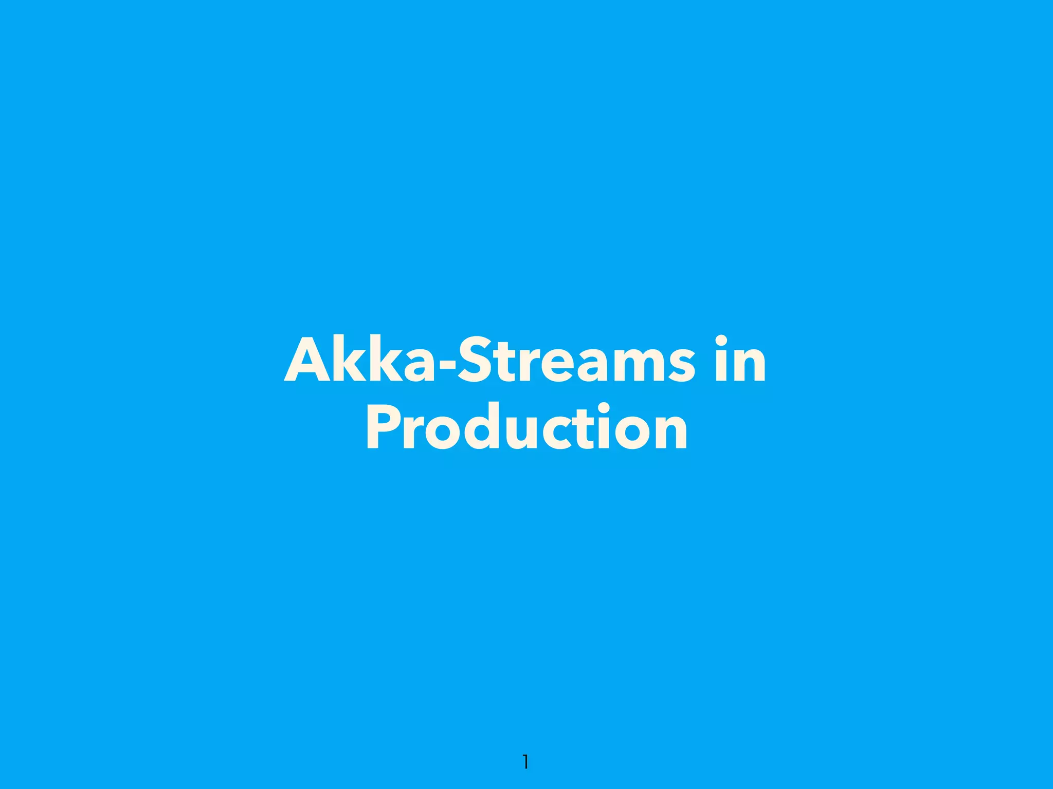 Akka-Streams in Production | PDF | Computing | Technology & Computing