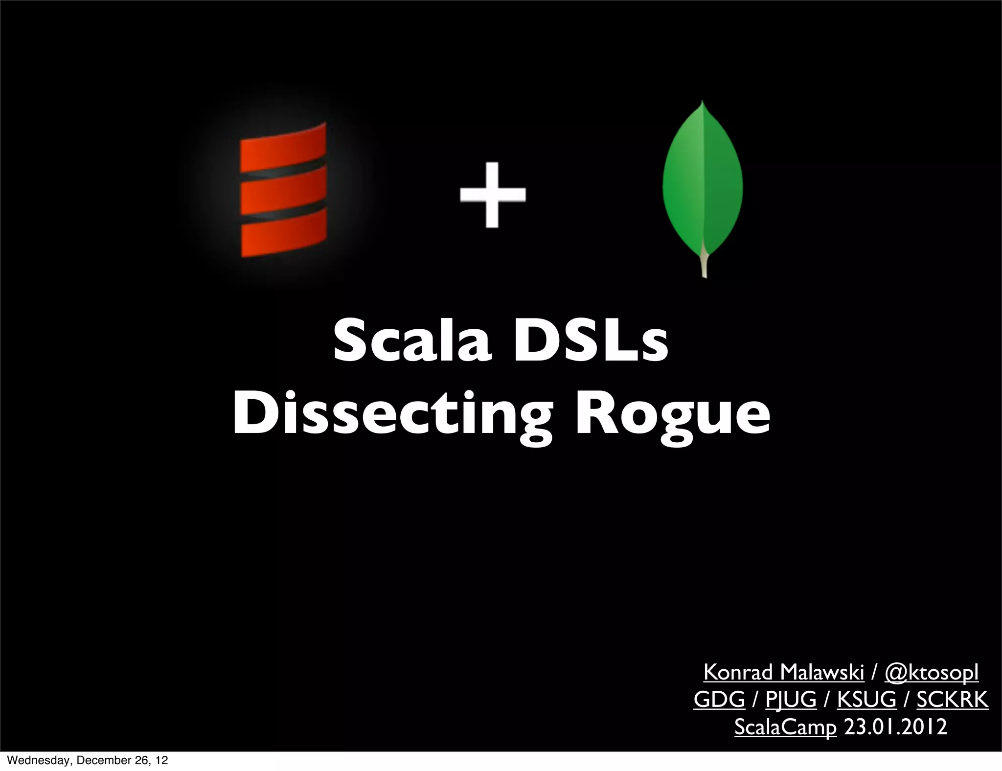 Scala dsls-dissecting-and-implementing-rogue | PPT