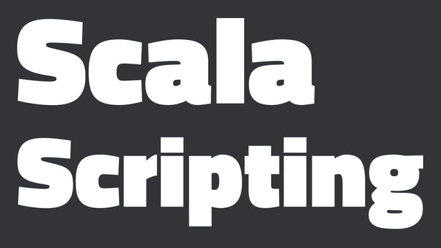 Scala scripting-slides | PPT