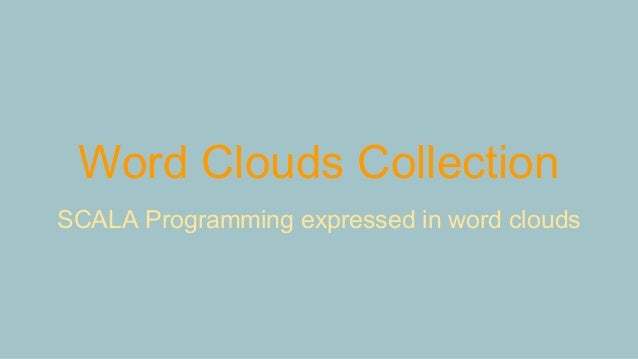 Scala Programming Expressed in word clouds Scala Programming Expressed in word clouds