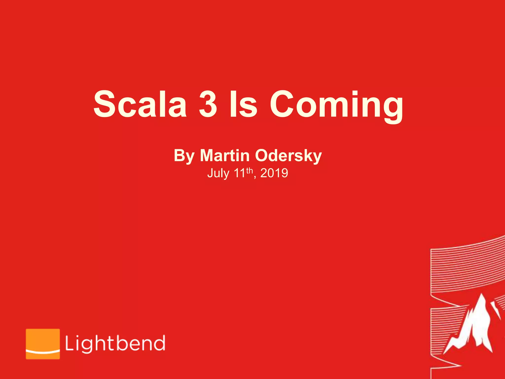 Scala 3 Is Coming: Martin Odersky Shares What To Know | PPT