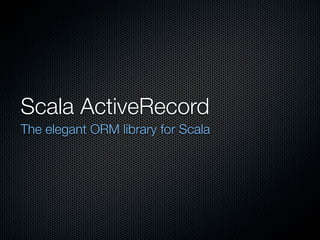 Scala ActiveRecord | PPT