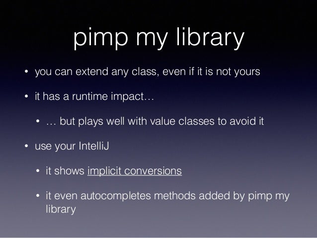 Introduction to Scala Implicits, Pimp my library and Typeclasses