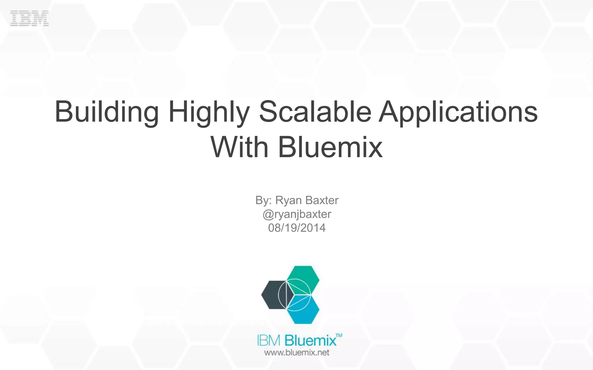 Building Highly Scalable Apps On Bluemix | PPT Building Highly Scalable Apps On Bluemix | PPT
