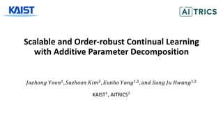 Scalable and Order-robust Continual Learning with Additive Parameter Decomposition | PDF | Web ...