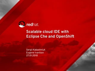 Scalable cloud ide with eclipse che and OpenShift | PPT