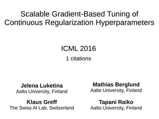 Scalable gradientbasedtuningcontinuousregularizationhyperparameters ppt | PPT