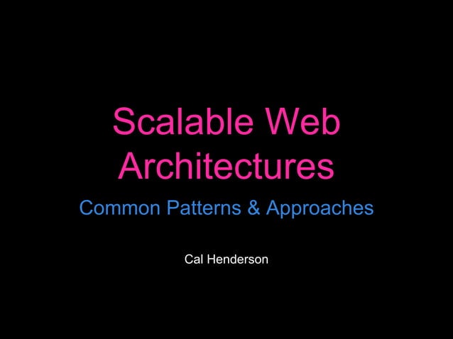Scalable Web Architectures Common Patterns And Approaches Pps Databases Computer Software