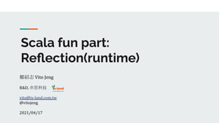 Scala fun part: Reflection(runtime) | PDF