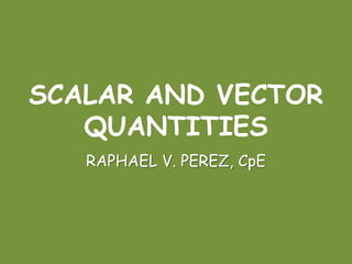 Scalar and vector quantities | PPTX