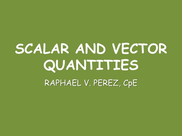Scalar and vector quantities | PPTX | Physics | Science