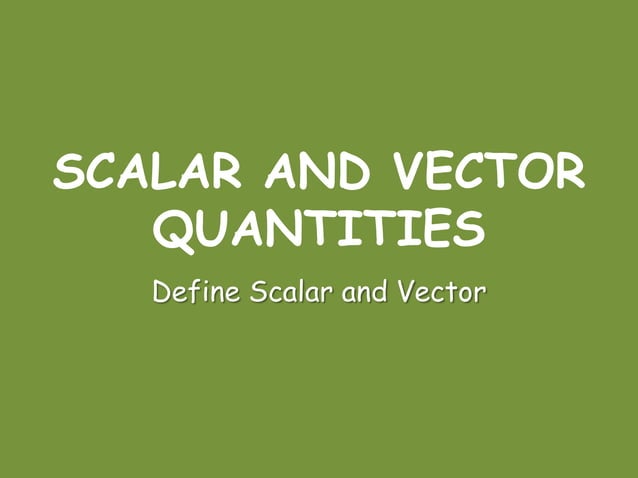 Scalar and vector quantities | PPTX | Physics | Science