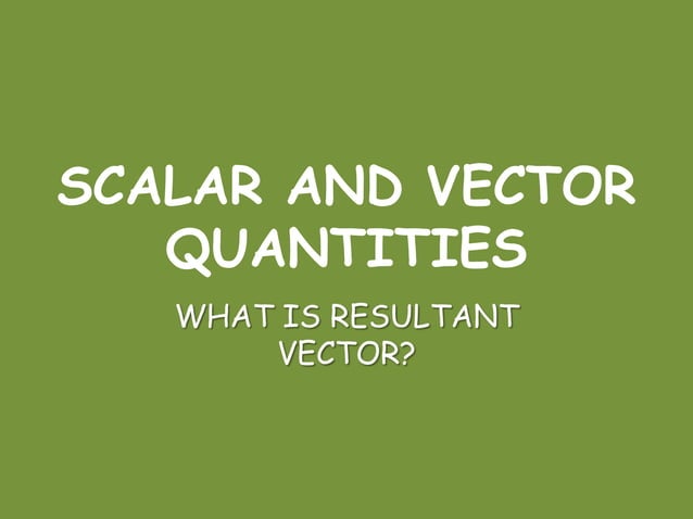 Scalar and vector quantities | PPTX | Physics | Science