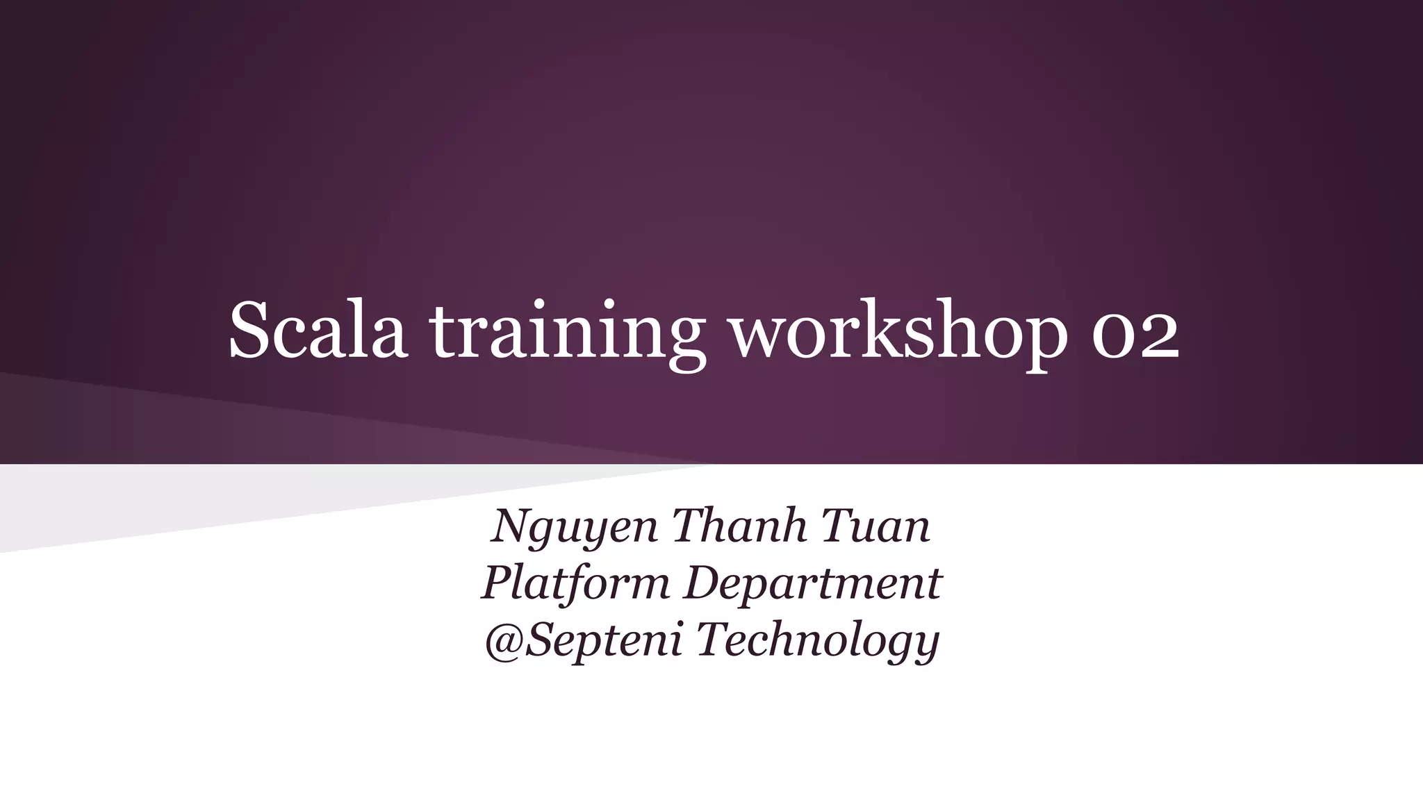 Scala training workshop 02 | PPT