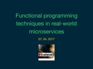 Functional programming techniques in real-world microservices | PPT