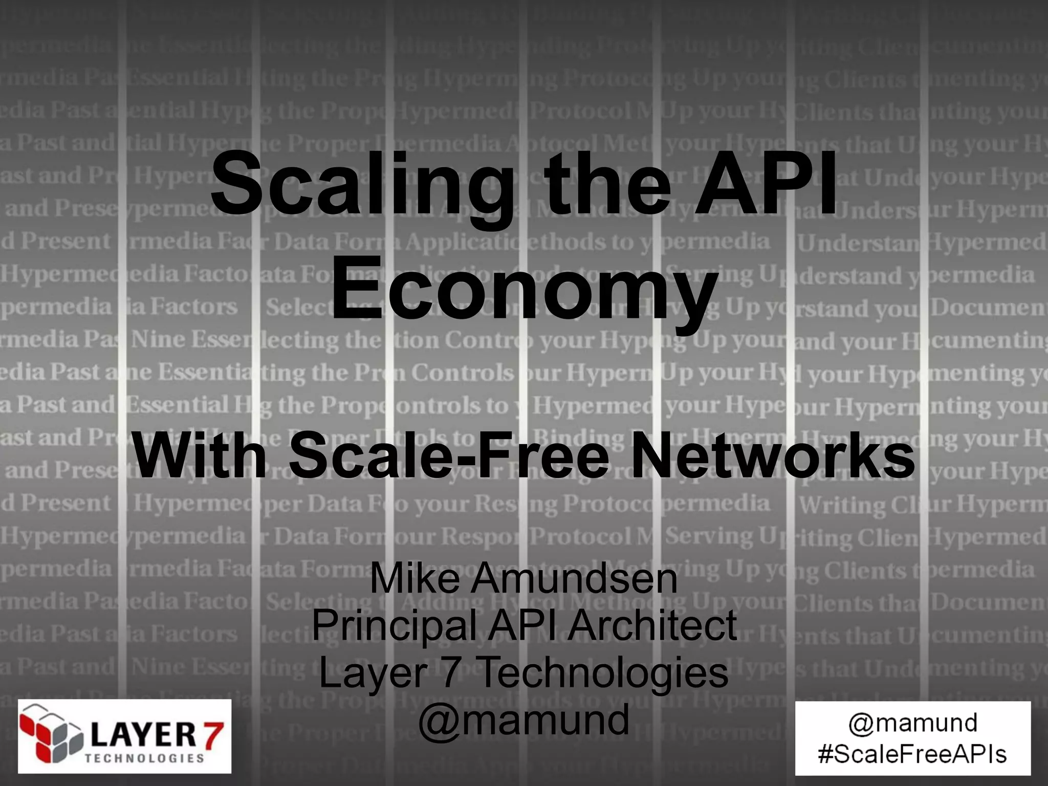 Scaling the API Economy - with Scale-Free Networks API Days Keynote from Layer 7 Principal API ...