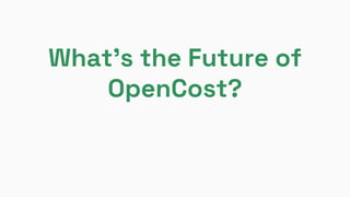 SCaLE 20X: Kubernetes Cloud Cost Monitoring with OpenCost ...