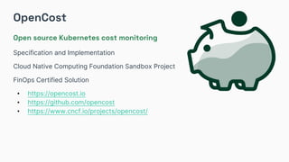 SCaLE 20X: Kubernetes Cloud Cost Monitoring with OpenCost ...