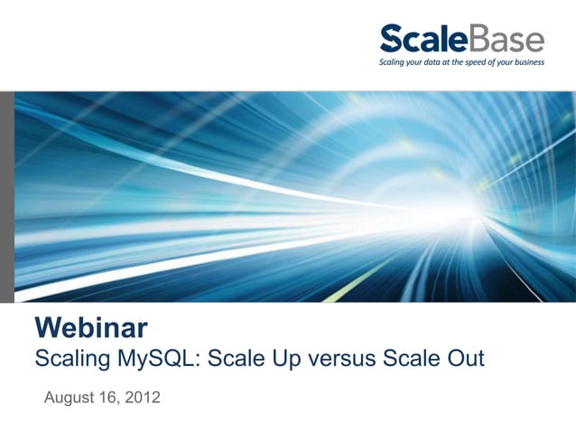 ScaleBase Webinar 8.16: ScaleUp vs. ScaleOut | PPT