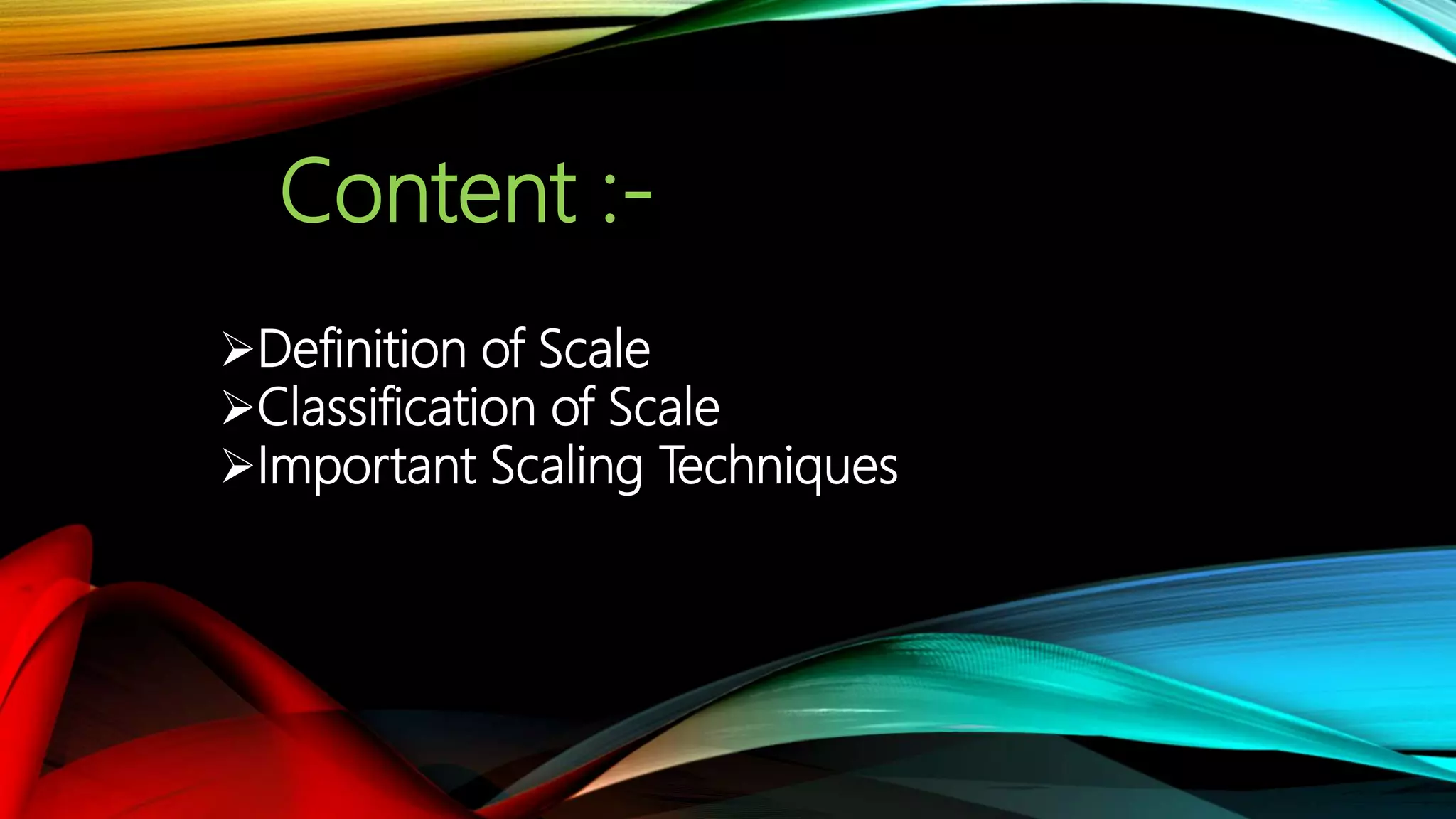 SCALE , CLASSIFICATION OF SCALE AND IMPORTANCE OF SCALING TECHNIQUES.pptx