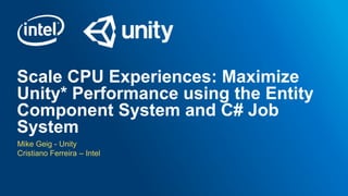Scale CPU Experiences: Maximize Unity* Performance Using the Entity Components System and C# Job ...