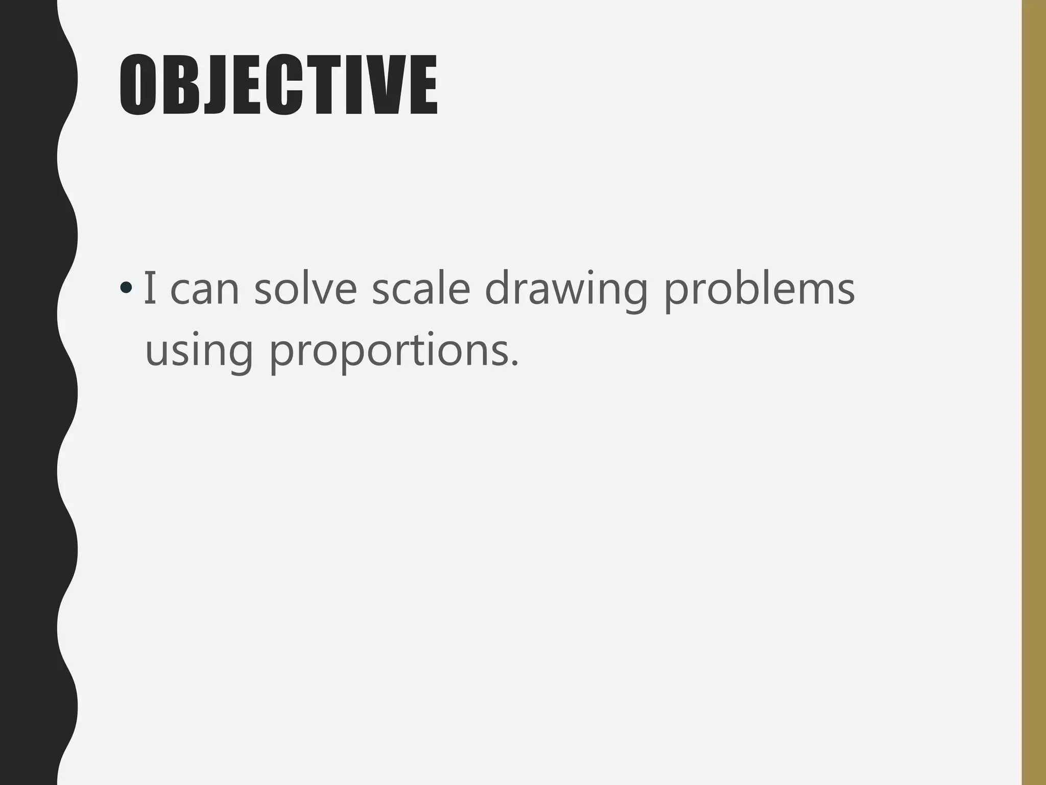 Scale drawings and proportions | PPTX