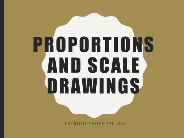 Scale drawings and proportions | PPTX