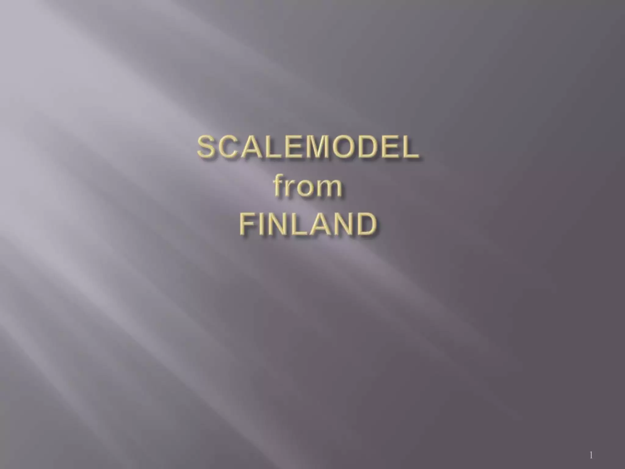 Scalemodel from finland | PPTX