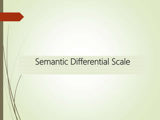 Scales: Semantic Differential Scale Summated Rating Scale | PPT