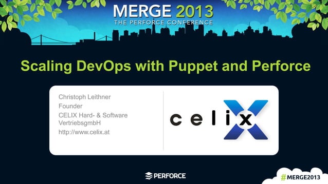 [Celix] Scaling DevOps with Puppet and Perforce | PPT | Free Download