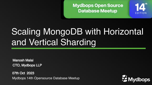 Scaling-MongoDB-with-Horizontal-and-Vertical-Sharding Mydbops Opensource Database Meetup 14 | PPT