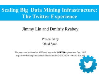 Scaling big data mining infrastructure thetwitte experience - Jimmy Lin and Dmitriy Ryaboy | PPT ...