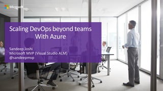 Scaling DevOps Beyond Teams with Azure | PPT