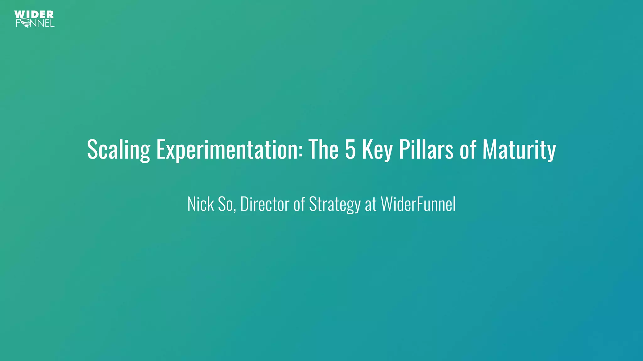 [Webinar] Scaling experimentation: 5 key pillars of maturity by Nick So | PPT