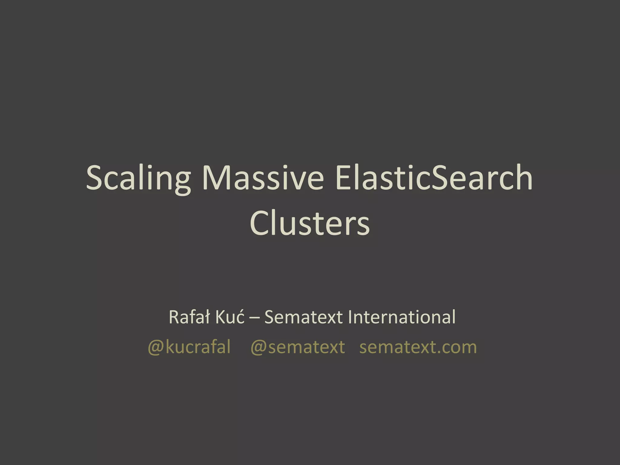 Scaling Massive Elasticsearch Clusters | PPTX | Databases | Computer Software and Applications