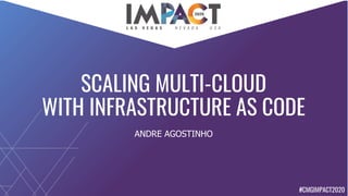 Scaling multi cloud with infrastructure as code | PPT