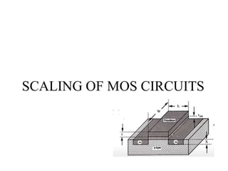 SCALING OF MOS CIRCUITS m .pptx