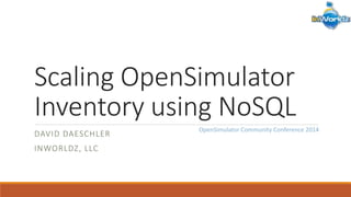 Scaling opensimulator inventory using nosql | PPT