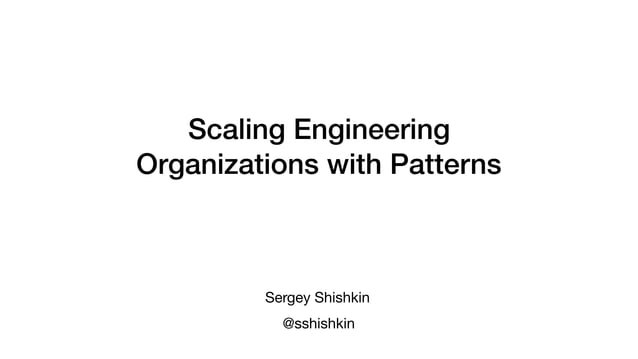 Scaling Engineering Organizations with Patterns | PPT
