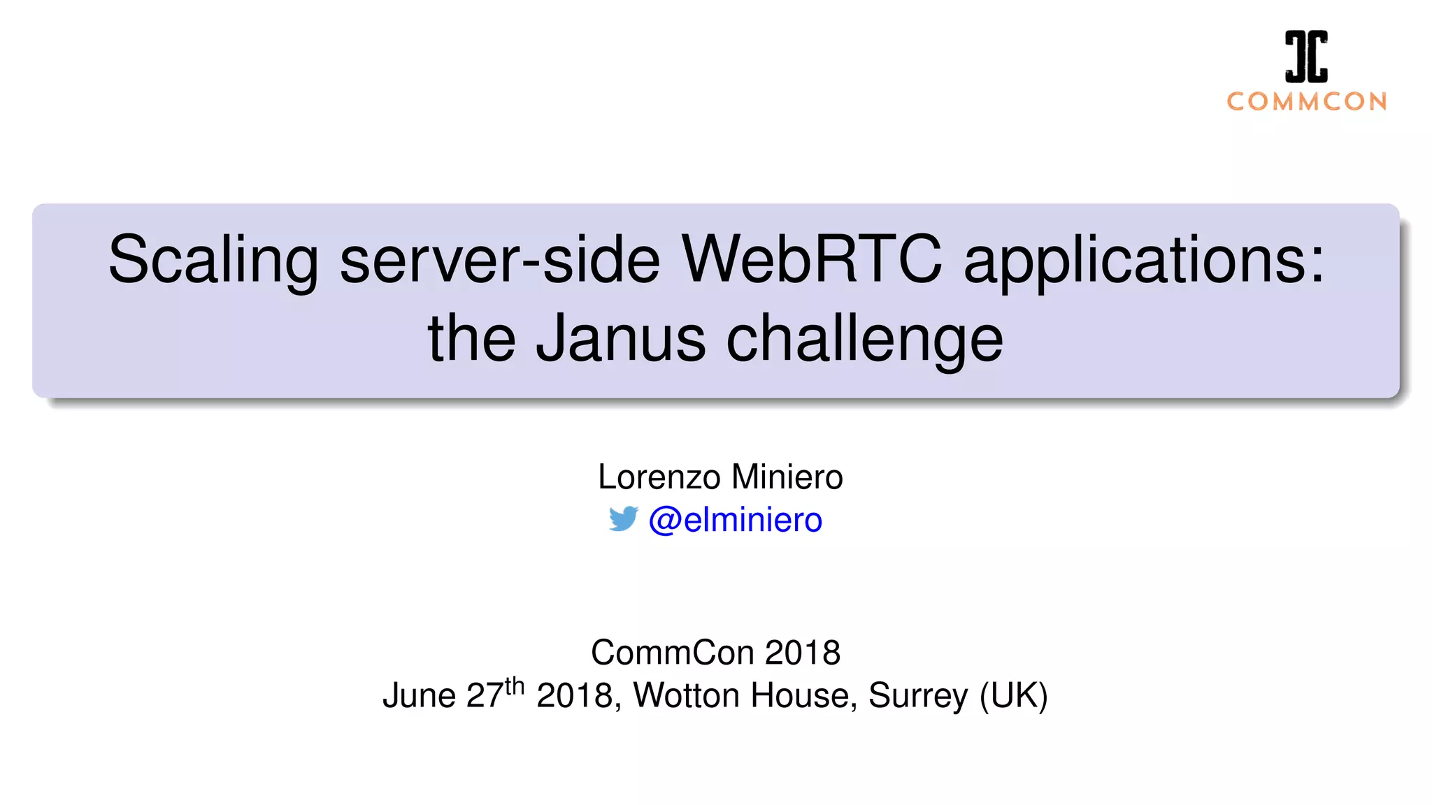 Scaling Server Side Web Rtc Applications The Janus Challenge By Lorenzo Miniero Ppt