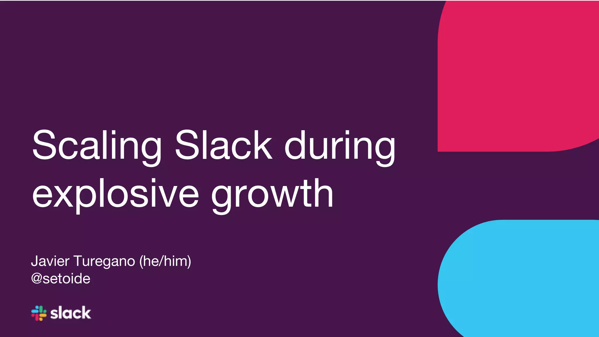 Scaling Slack during explosive growth | PPTX