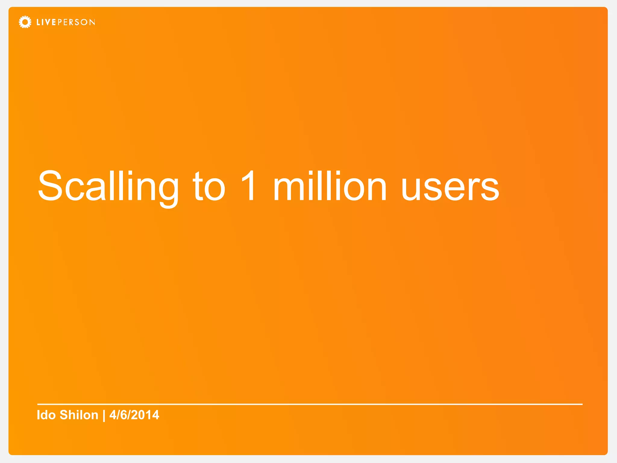 Scaling to 1 million users v1 | PPT
