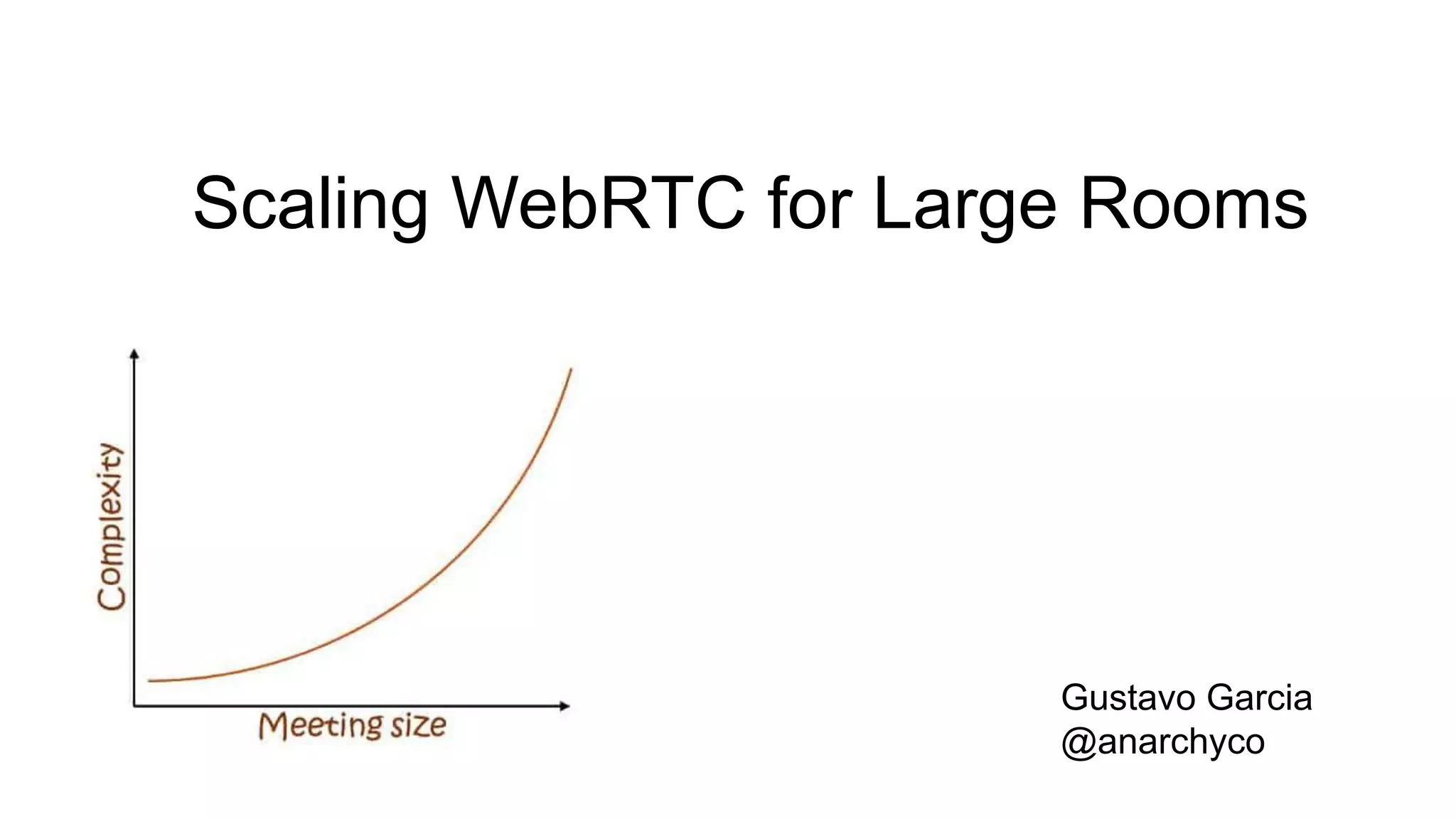Scaling WebRTC for Large Rooms | PPT